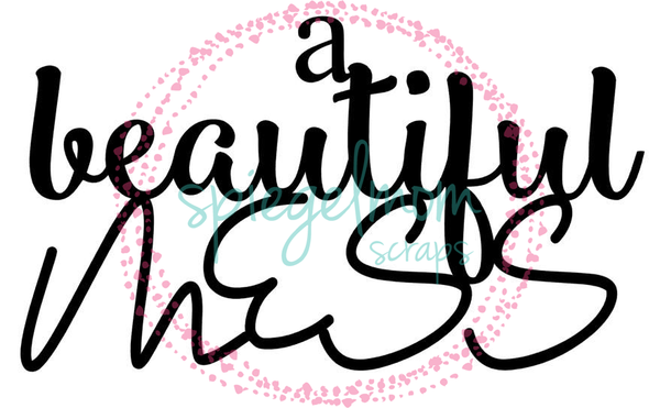 A Beautiful Mess – SpiegelMom Scraps